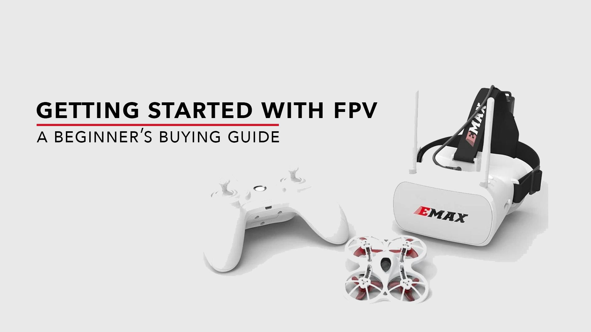 The FPV starter kit - A beginner friendly drone